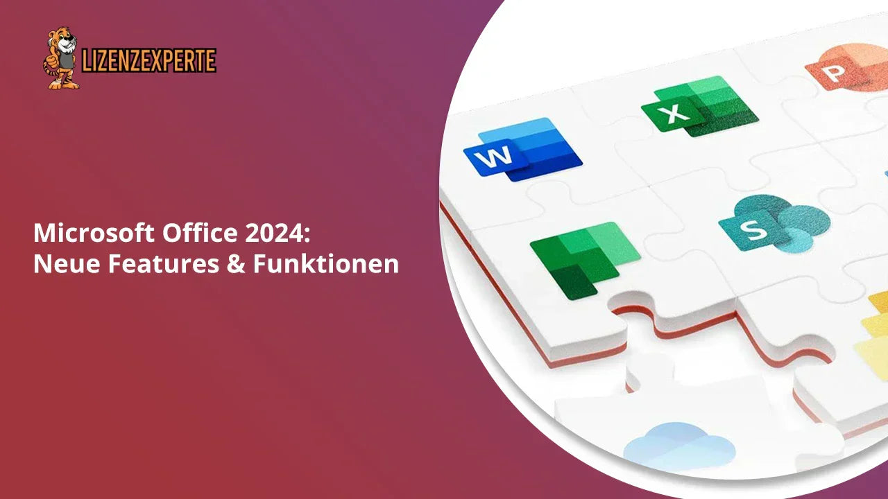 Microsoft Office 2024: Neue Features & Funktionen | Lizenzexperte.de